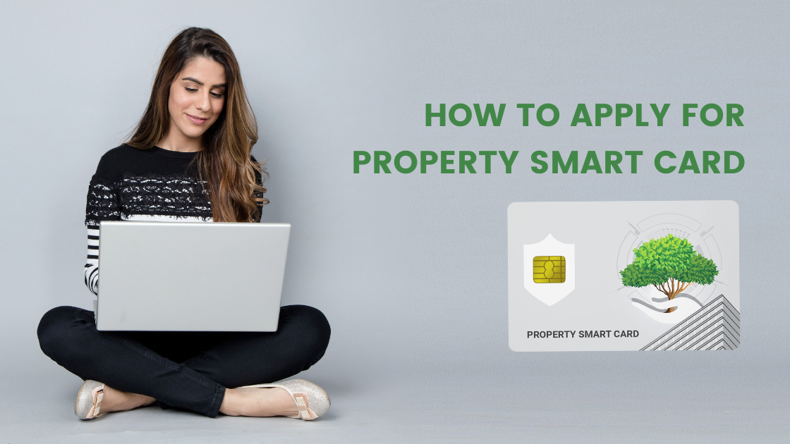 How to apply for Property Smart Card & Its Certificate?